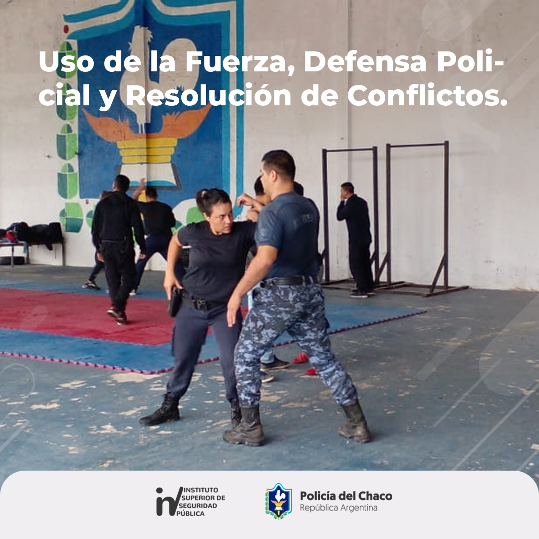Uso de la Fuerza, Defensa Policial y Resolución de Conflictos - ISSP CHACO